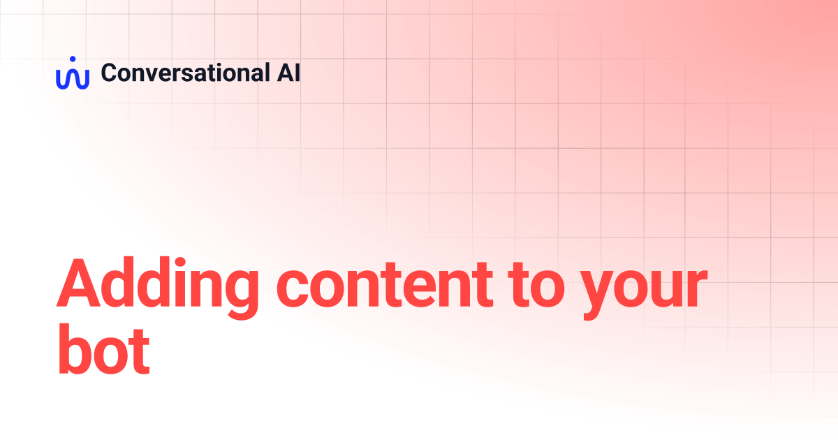Adding content to your bot | Conversational AI