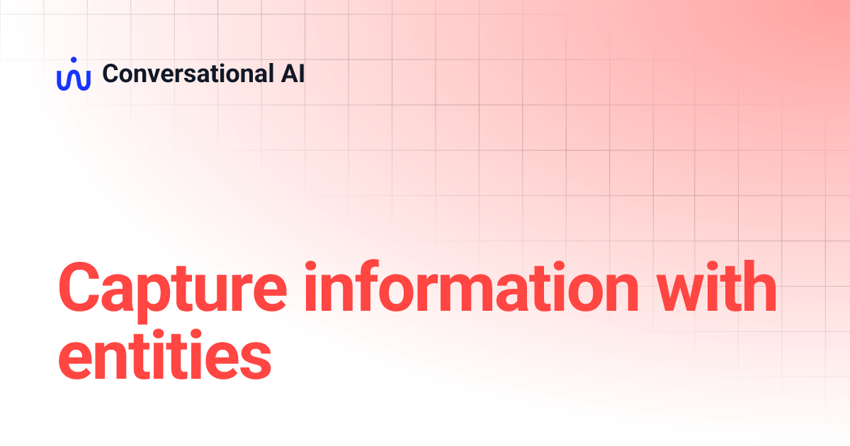 Capture information with entities | Conversational AI