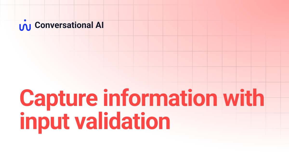 Capture information with input validation | Conversational AI